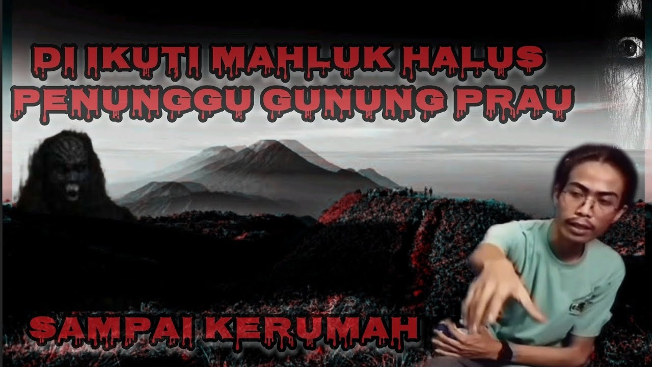 MERINDING! DI IKUTI MAHLUK HALUS SAMPAI KERUMAH - PENDAKIAN GUNUNG ...