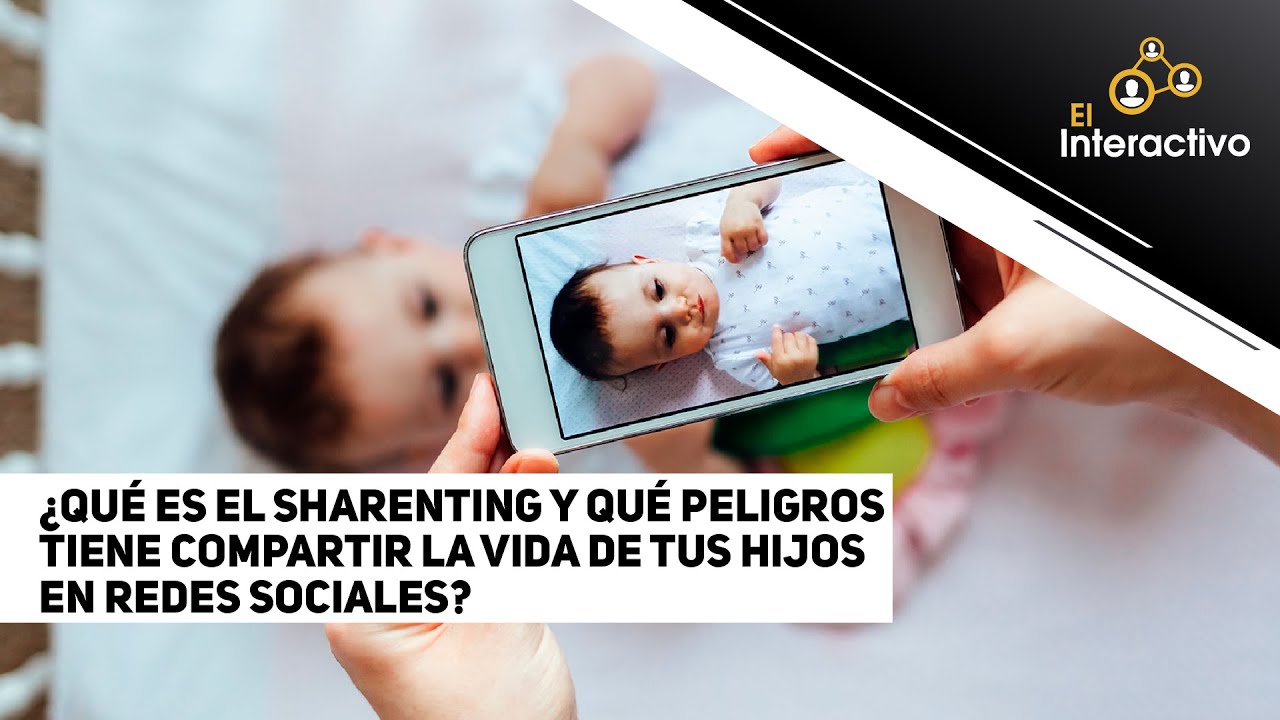 ¿Qué es el sharenting y qué peligros tiene compartir la vida de tus ...