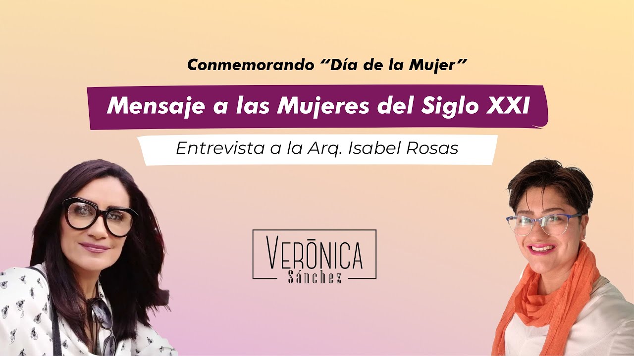 💡⚡Mensaje a las Mujeres del Siglo XXI - en Entrevista con la Arq ...
