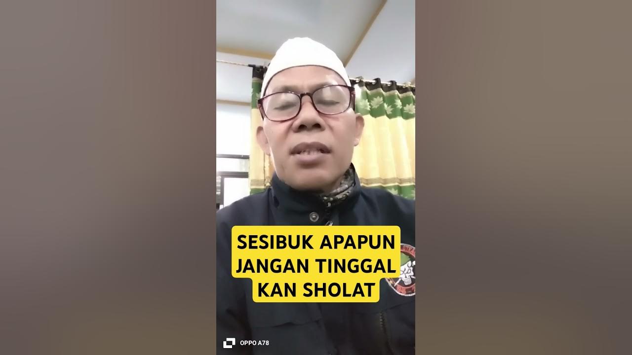 SESIBUK APAPUN JANGAN TINGGALKAN SHOLAT - YouTube