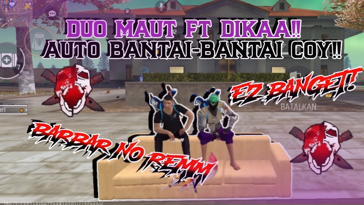 DUO MAUT FT DIKA !! LANGSUNG BARBAR NO REMM! - YouTube