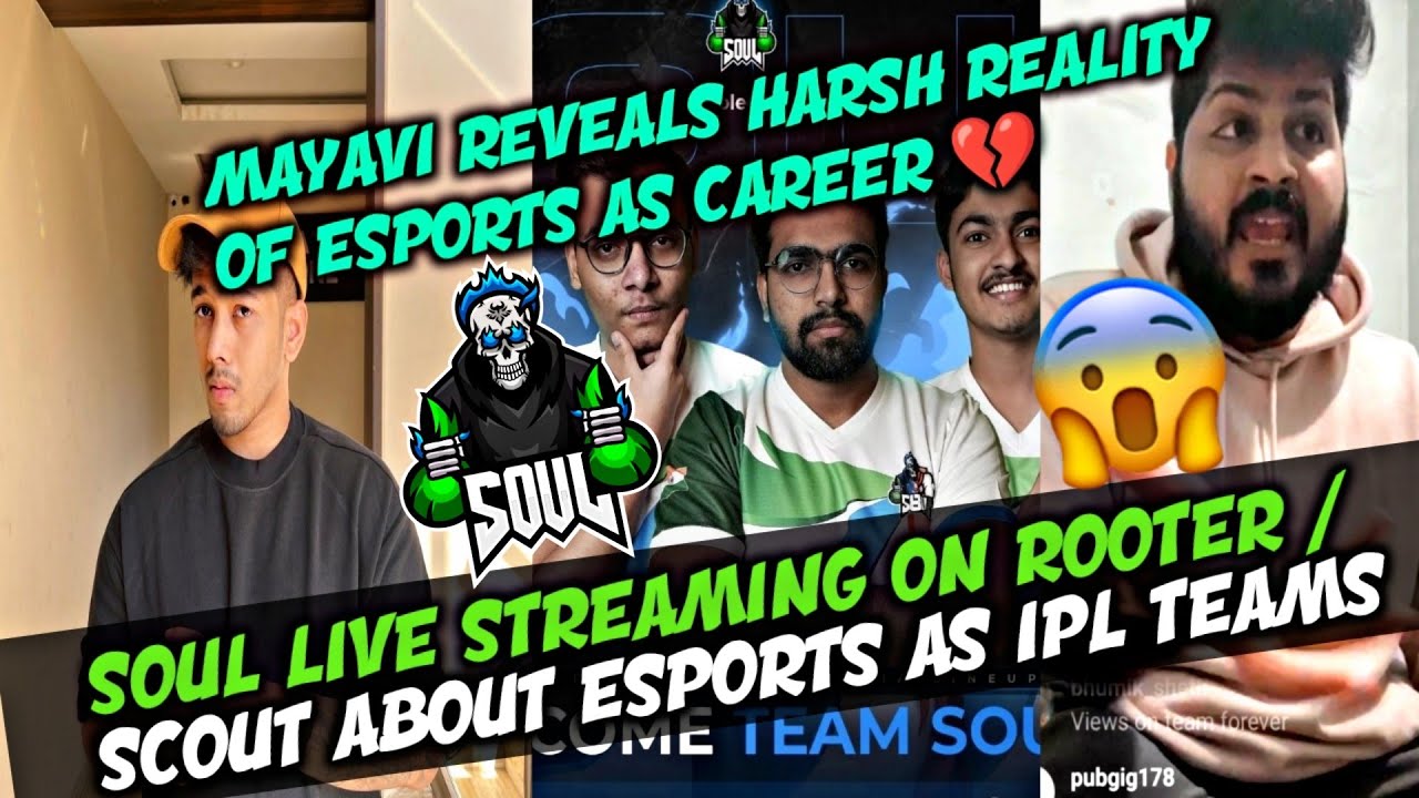 SOUL PLAYERS STREAMING ON ROOTER | SCOUT ABOUT ESPORTS AS IPL | MAYAVI ...