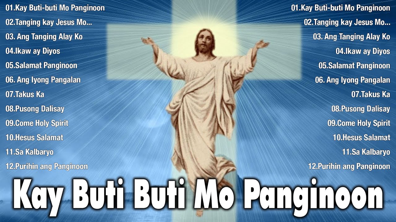 Kay Buti Buti Mo Panginoon Best Worship Songs - Top Tagalog Jesus Songs ...