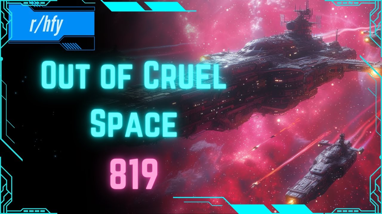 Out of Cruel Space #819 - HFY Humans are Space Orcs Reddit Story - YouTube