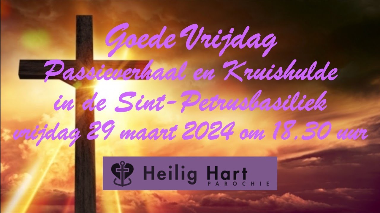 Goede Vrijdag | Goede Vrijdagviering | vrijdag 29 maart 2024 | aanvang ...
