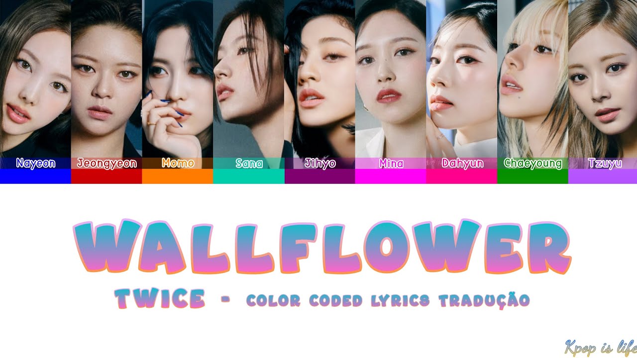 TWICE - Wallflower "Color Coded lyrics" tradução - YouTube