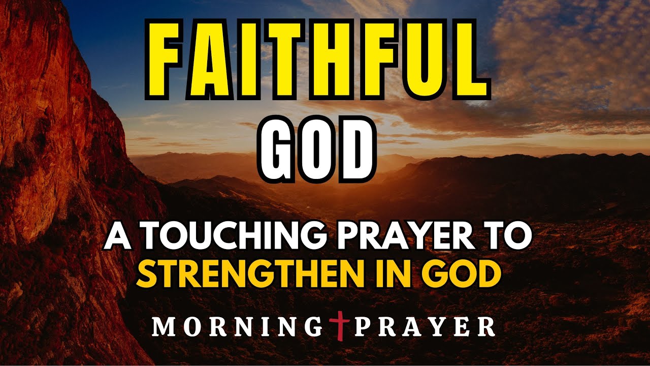 A Touching Prayer To Strengthen Your Faith In God! | Blessed Morning ...