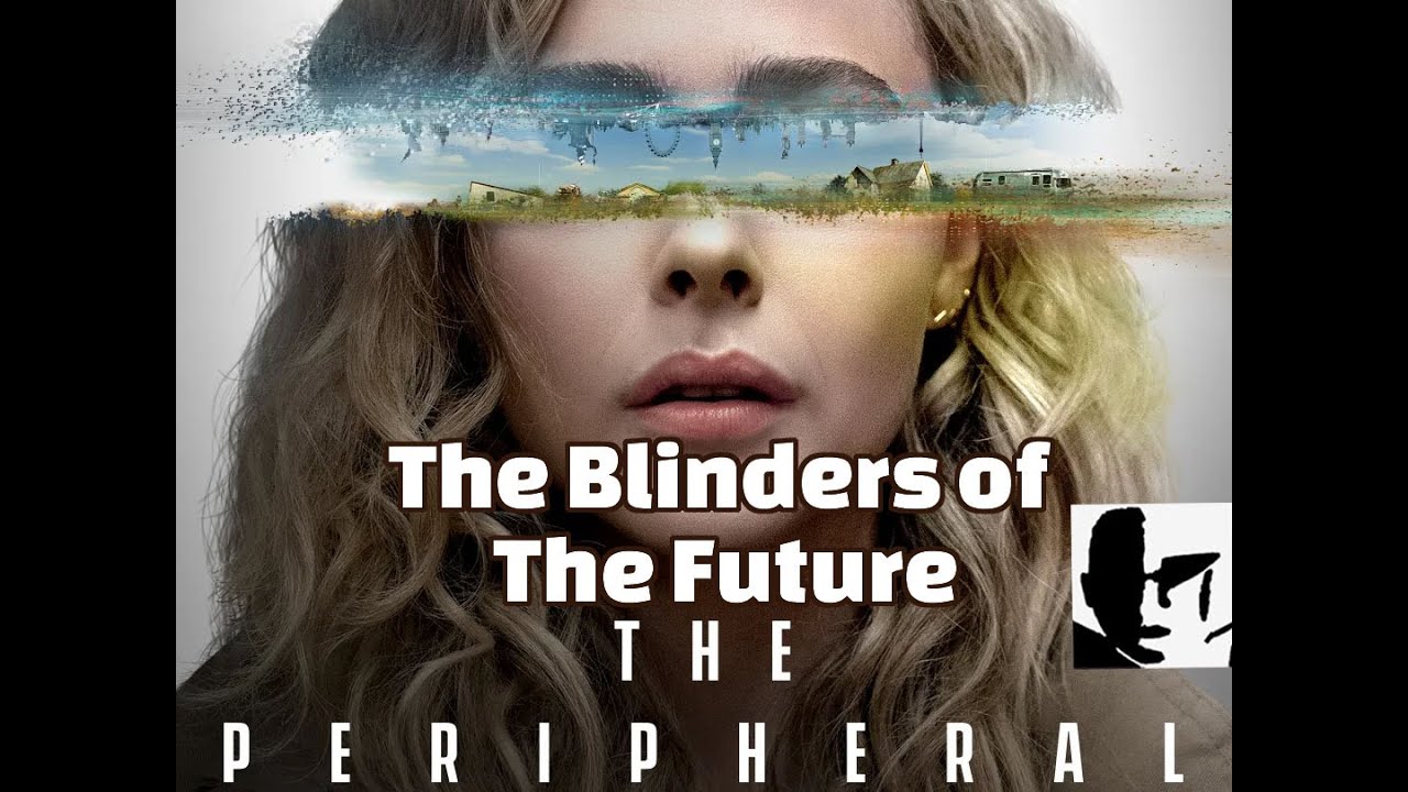 The Peripheral, William Gibson and How our Futures and Pasts make The ...