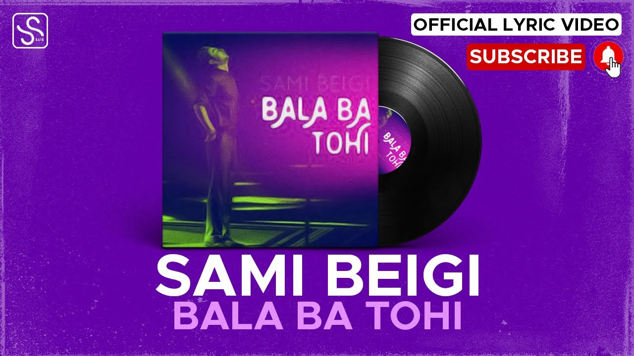 Sami Beigi - Bala Ba Tohi I Lyric Video ( سامی بیگی - بالا با تهی ...