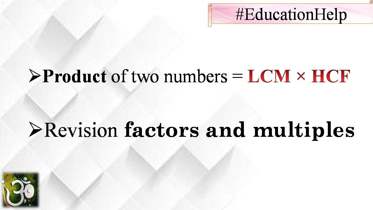 Product of two numbers = LCM × HCF || Revision factors and multiples # ...