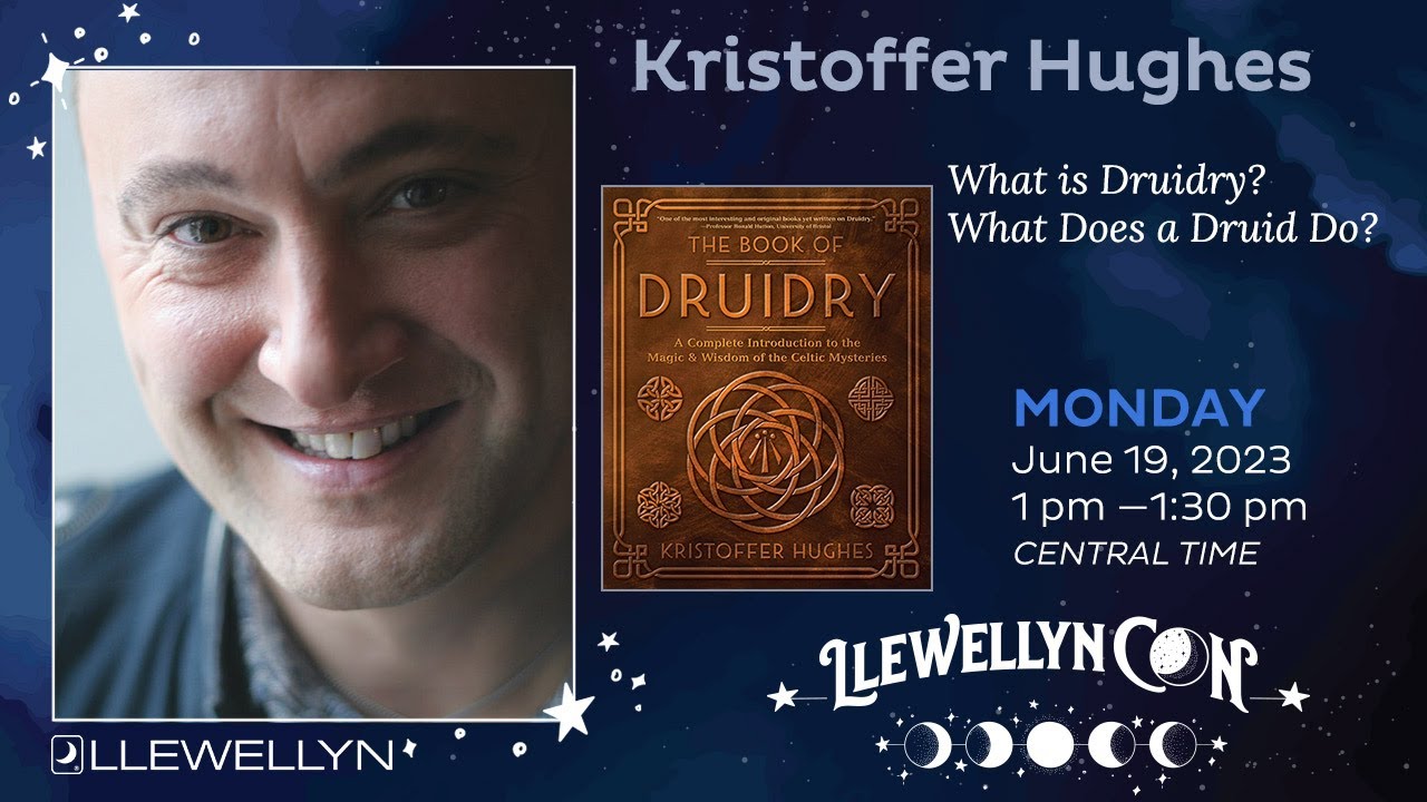 LlewellynCon 2023: Kristoffer Hughes Presents What Is Druidry? What ...