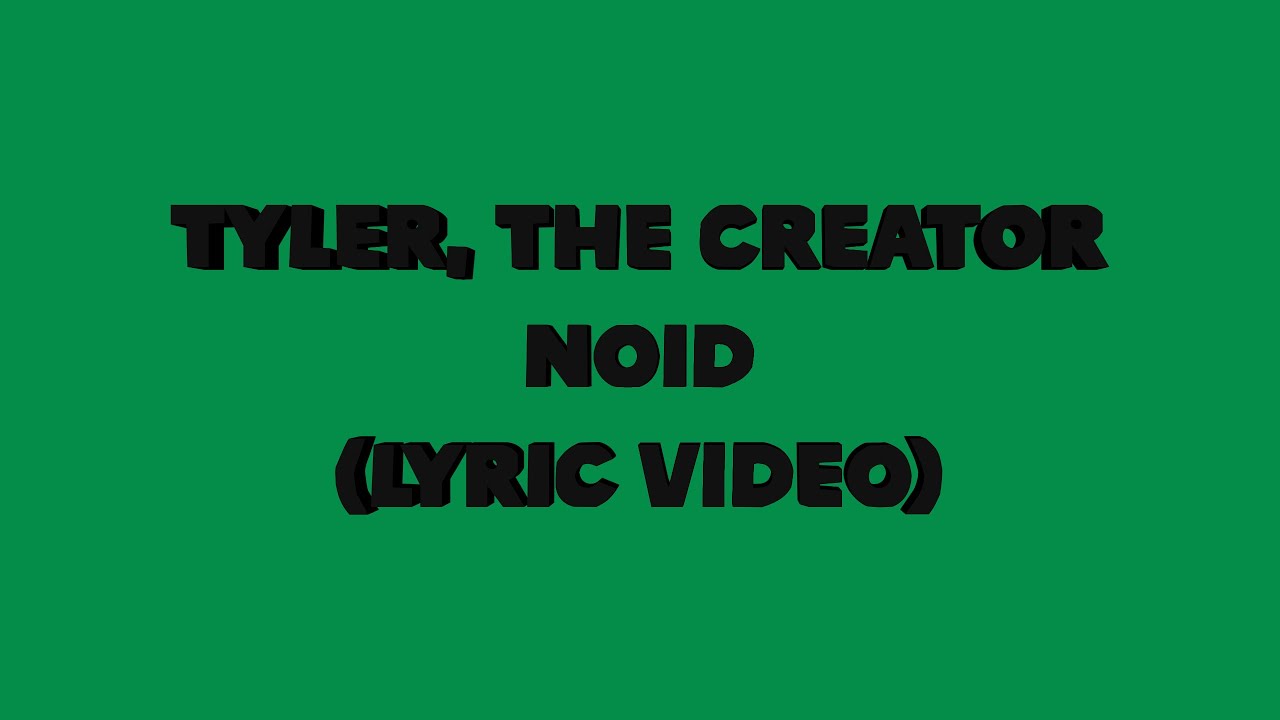 Tyler, The Creator - Noid (Lyric Video) - YouTube