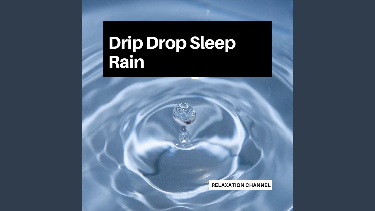Drip Drop Sleep Rain - YouTube