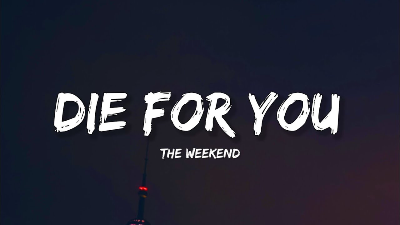The Weeknd - DIE FOR YOU (Lyrics) - YouTube Music