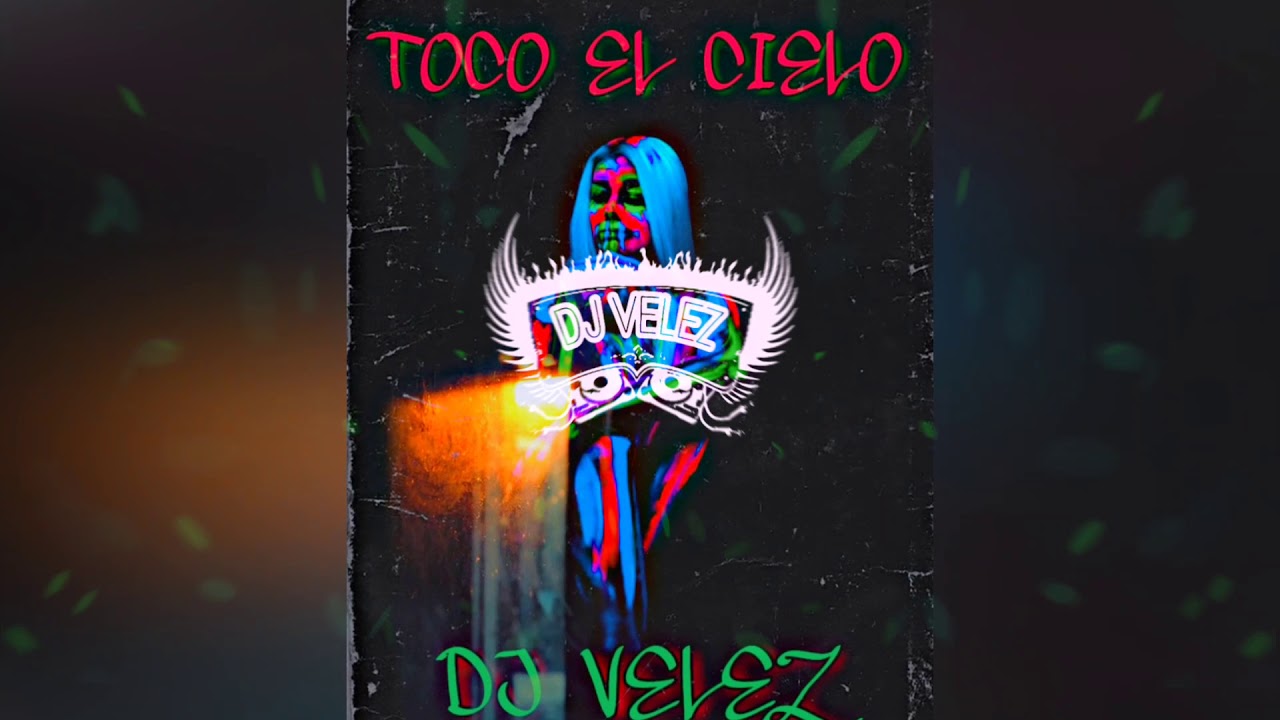 TOCO EL CIELO DJ VELEZ MIX YILBERKING(Guaracha,aleteo,tribal) - YouTube