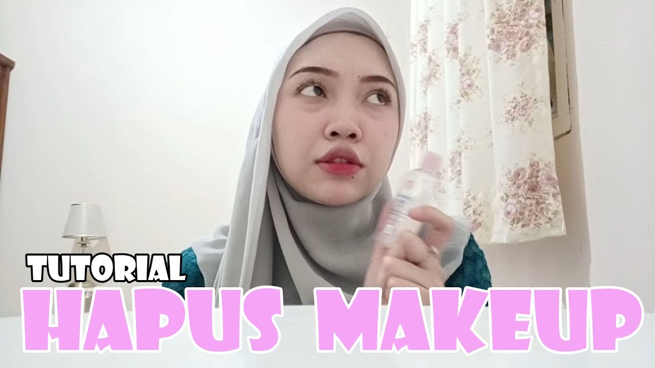 TUTORIAL HAPUS MAKE UP - YouTube
