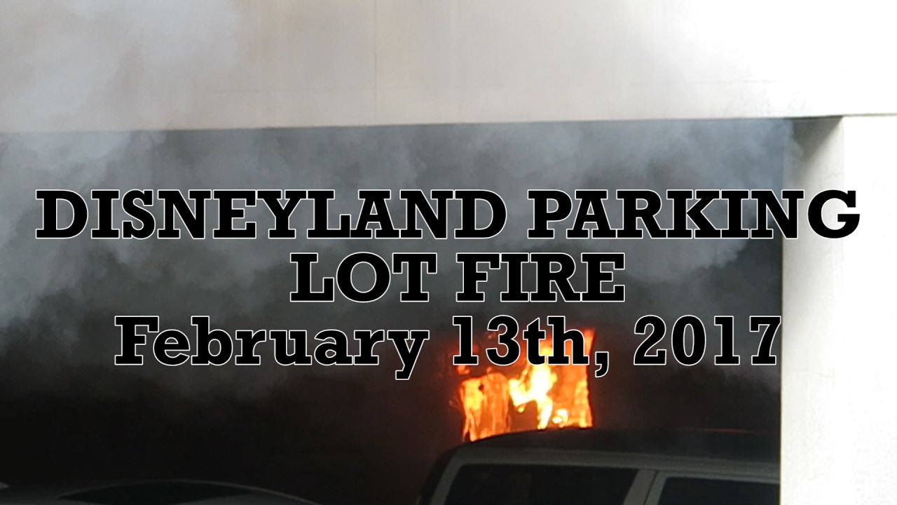 Disneyland Parking Lot Fire 2/13/17 - YouTube
