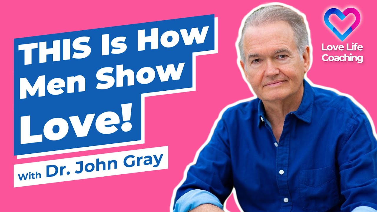 How Men Fall In Love (& Show Love)! Dr. John Gray - YouTube