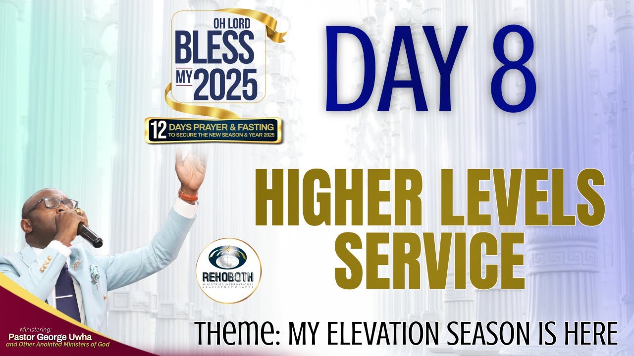 Day 8 - Oh Lord Bless My 2025 (12 Days Fast) || Higher Levels Service ...
