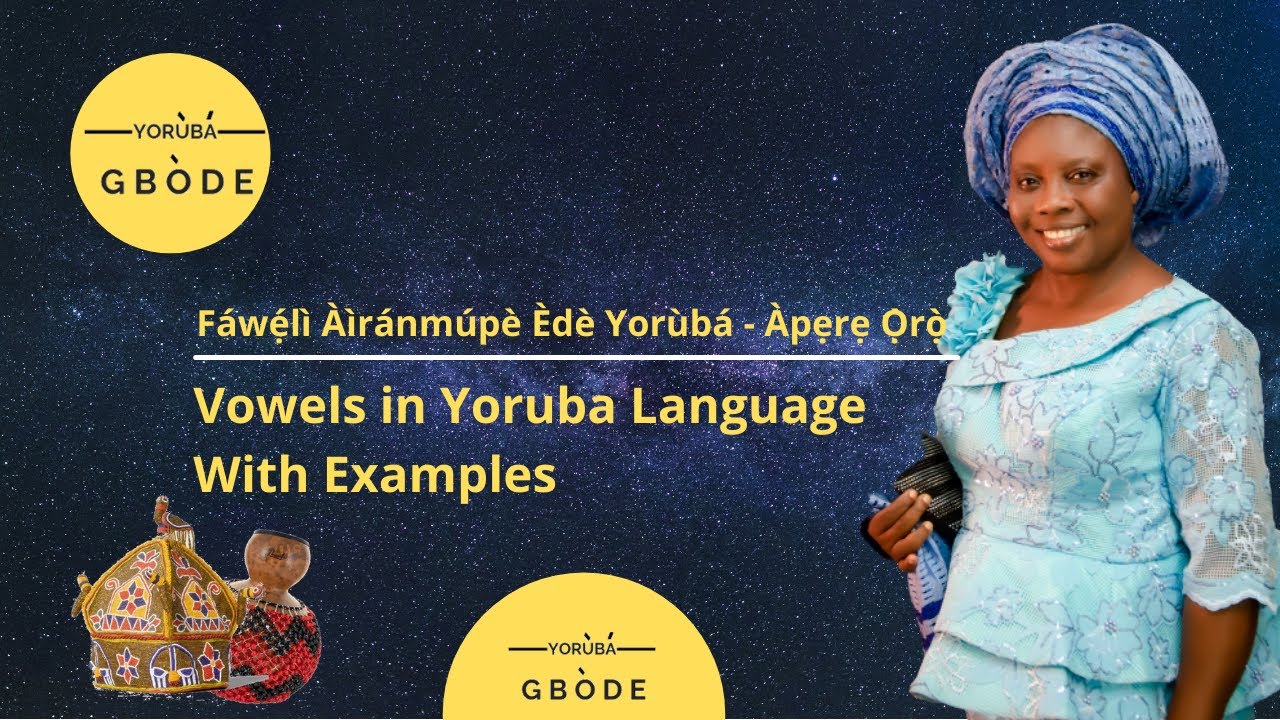 Fáwẹ́lì Àìránmúpè Èdè Yorùbá - Àpẹrẹ Ọ̀rọ̀ | Oral Vowels With Examples ...