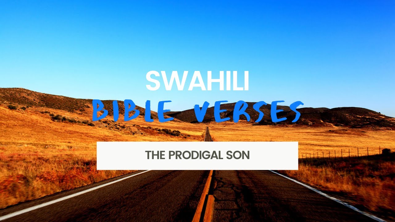 Swahili Bible Verses: Mwana Mpotevu (The Prodigal Son) - Bible ...