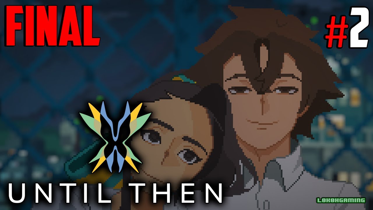Until Then - Directo #2 - Español - Final del Juego - Ending - Una ...