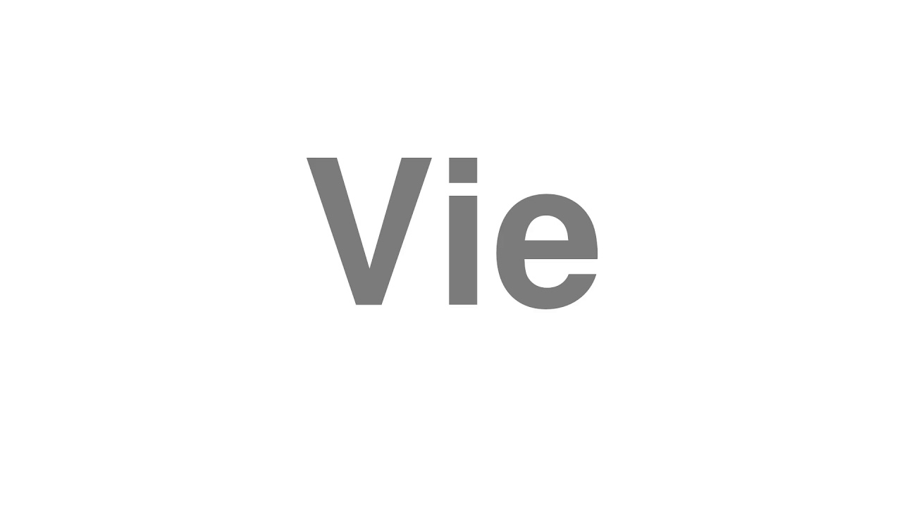 How to Pronounce "Vie" - YouTube