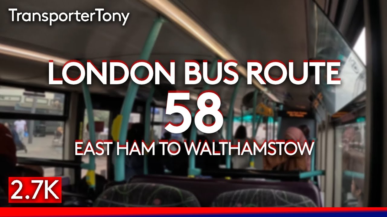 London Buses - Route 58 | Full journey from East Ham to Walthamstow ...