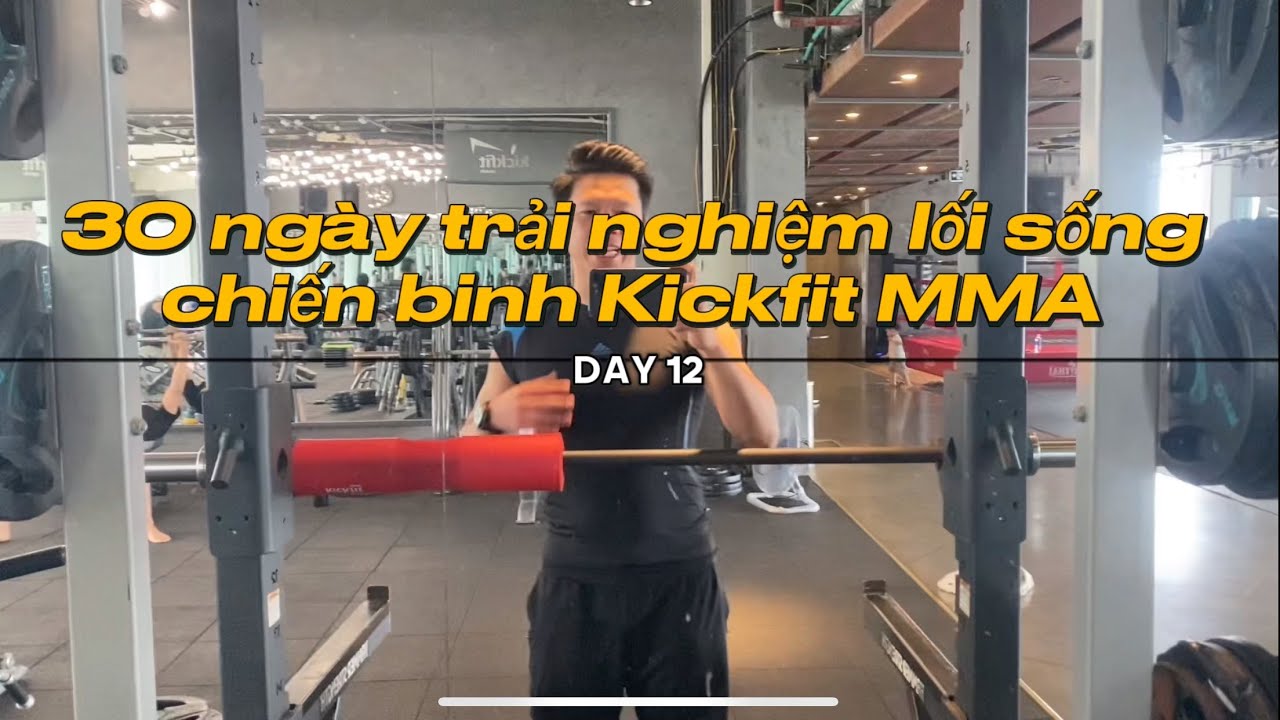 30 ngày trải nghiệm lối sống chiến binh Kickfit MMA - Day 12 - YouTube