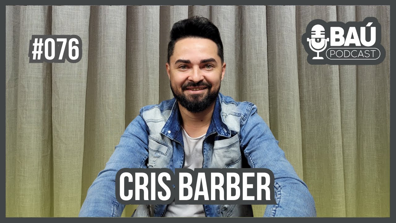 Baú Podcast #076 Cris Barber - YouTube