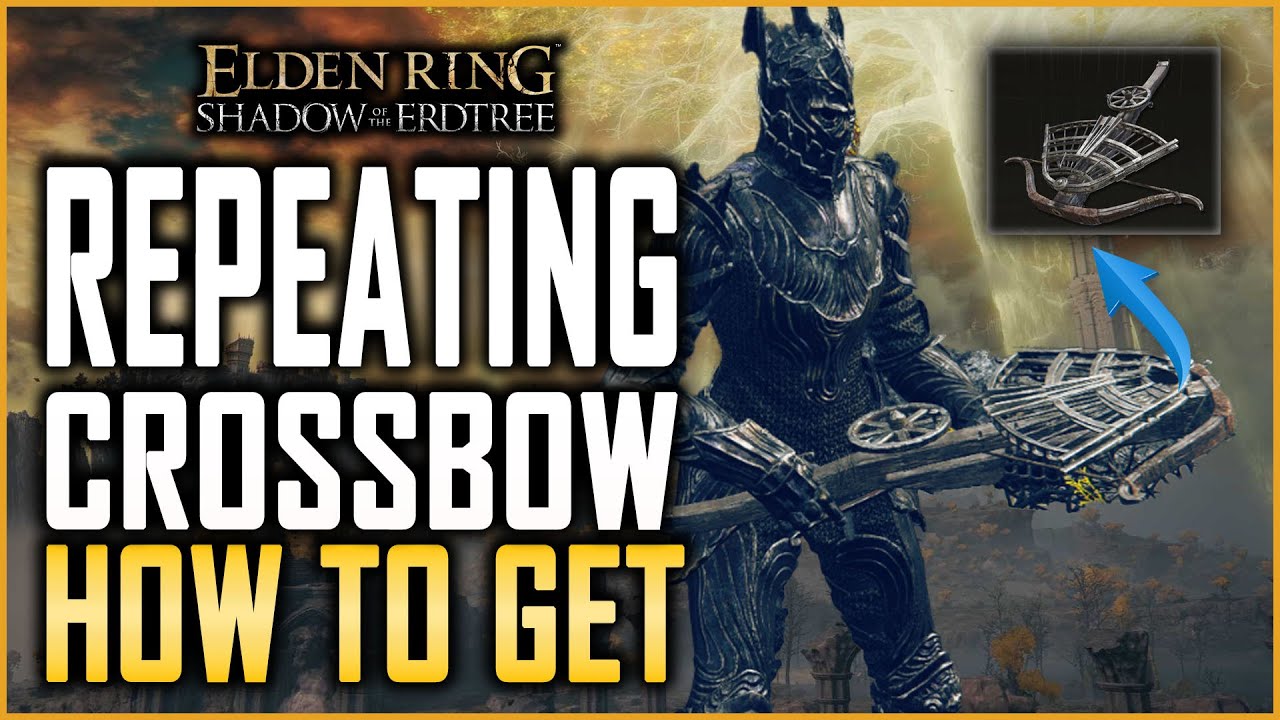 Elden Ring How to Get Repeating Crossbow - Best Crossbow Shadow of the Erdtree - YouTube