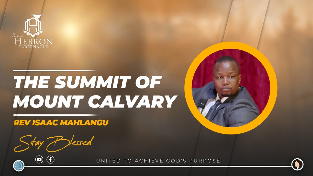 The Summit of Mount Calvary - Br. Isaac Mahlangu (May 5, 2024) - YouTube