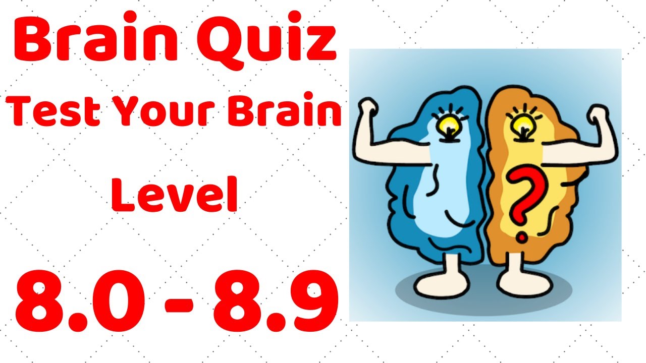 Brain Quiz - Test Your Brain Level 8.0 8.1 8.2 8.3 8.4 8.5 8.6 8.7 8.8 ...