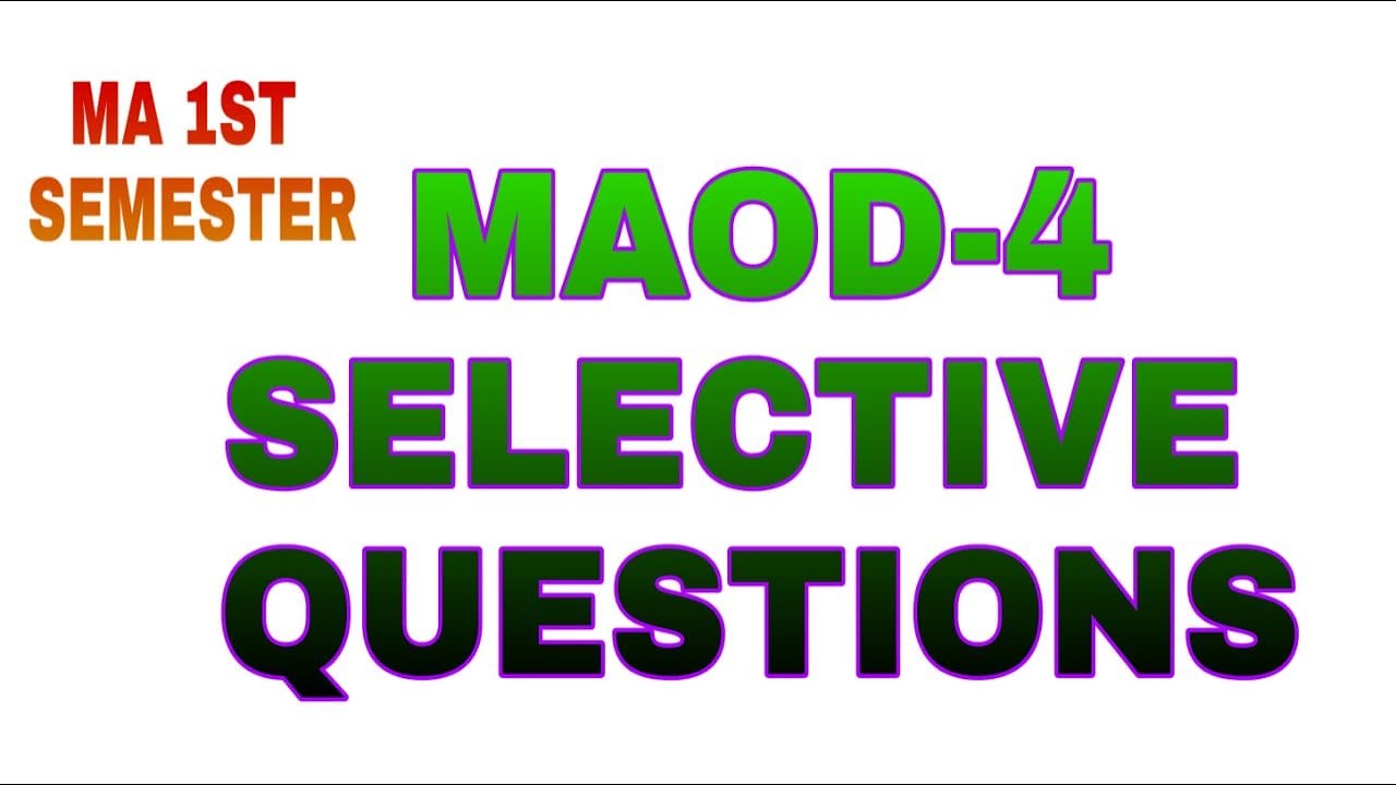 MAOD-4 SELECTIVE QUESTIONS // MA 1ST SEMESTER // MAOD# MAOD ...