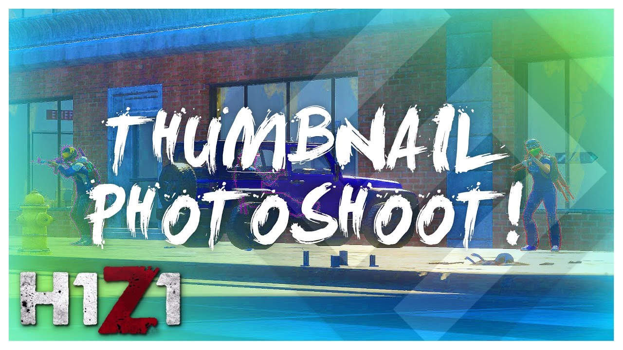 THUMBNAIL PHOTOSHOOT! (H1Z1 KOTK #46) - YouTube