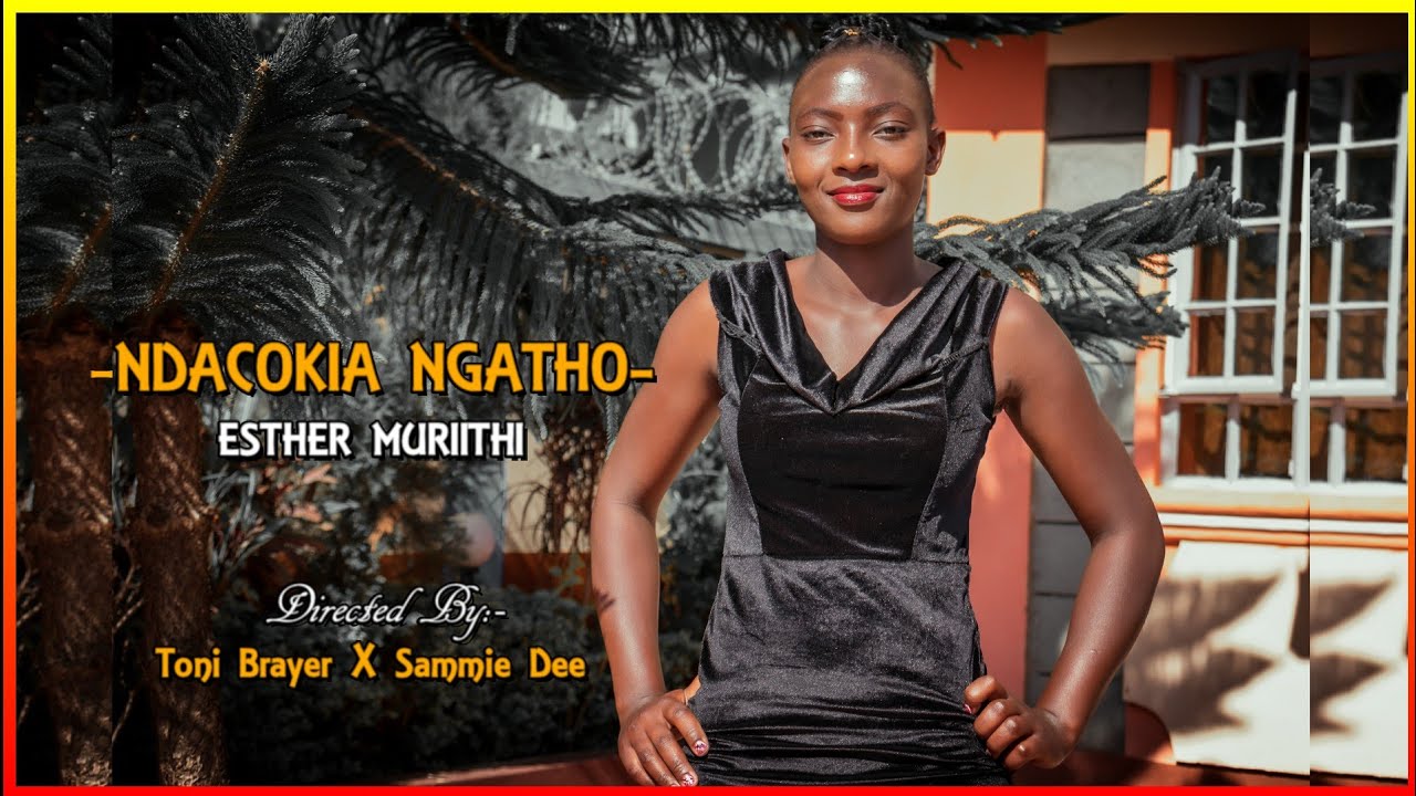 NDACOKIA NGATHO BY ESTHER MURIITHI (Official Video) Sms SKIZA 9524443 ...