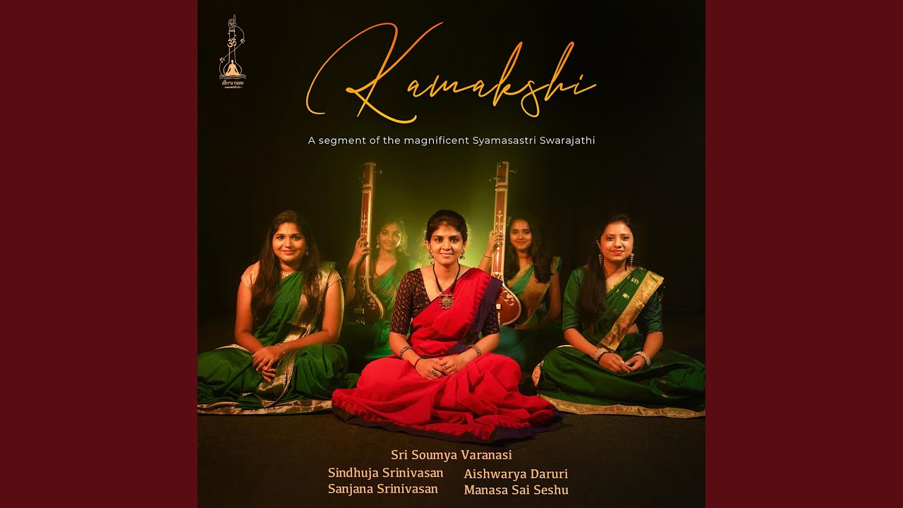 Kamakshi (feat. Sindhuja Srinivasan, Sanjana Srinivasan, Aishwarya ...