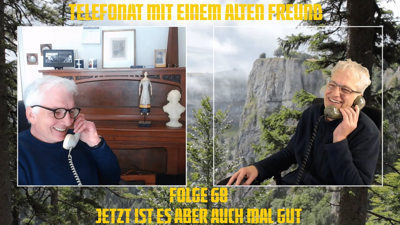 Telefonat mit einem alten Freund - Folge 68 - Jetzt ist es aber auch ...