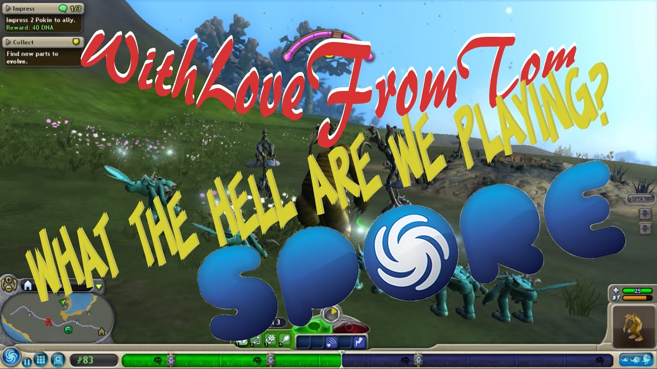 WithLoveFromTom - What The Hell Are We Playing? - Spore! - Part 3 - YouTube