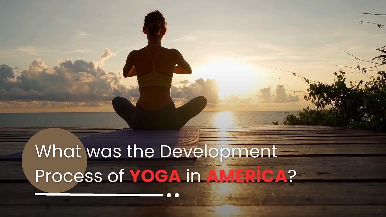 The Development Process of Yoga in America (Timeline of Yoga) # ...