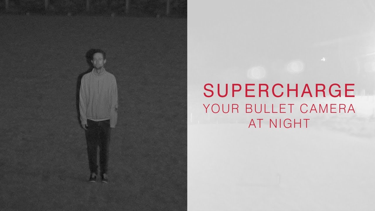 Supercharge your Bullet Camera at Night - YouTube