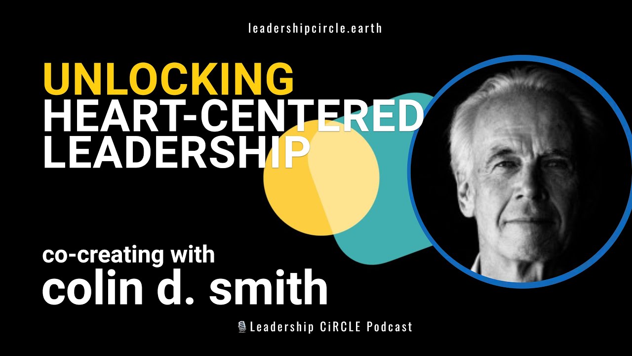 Co-Creating with Colin D. Smith: Unlocking Heart-Centered Leadership ...