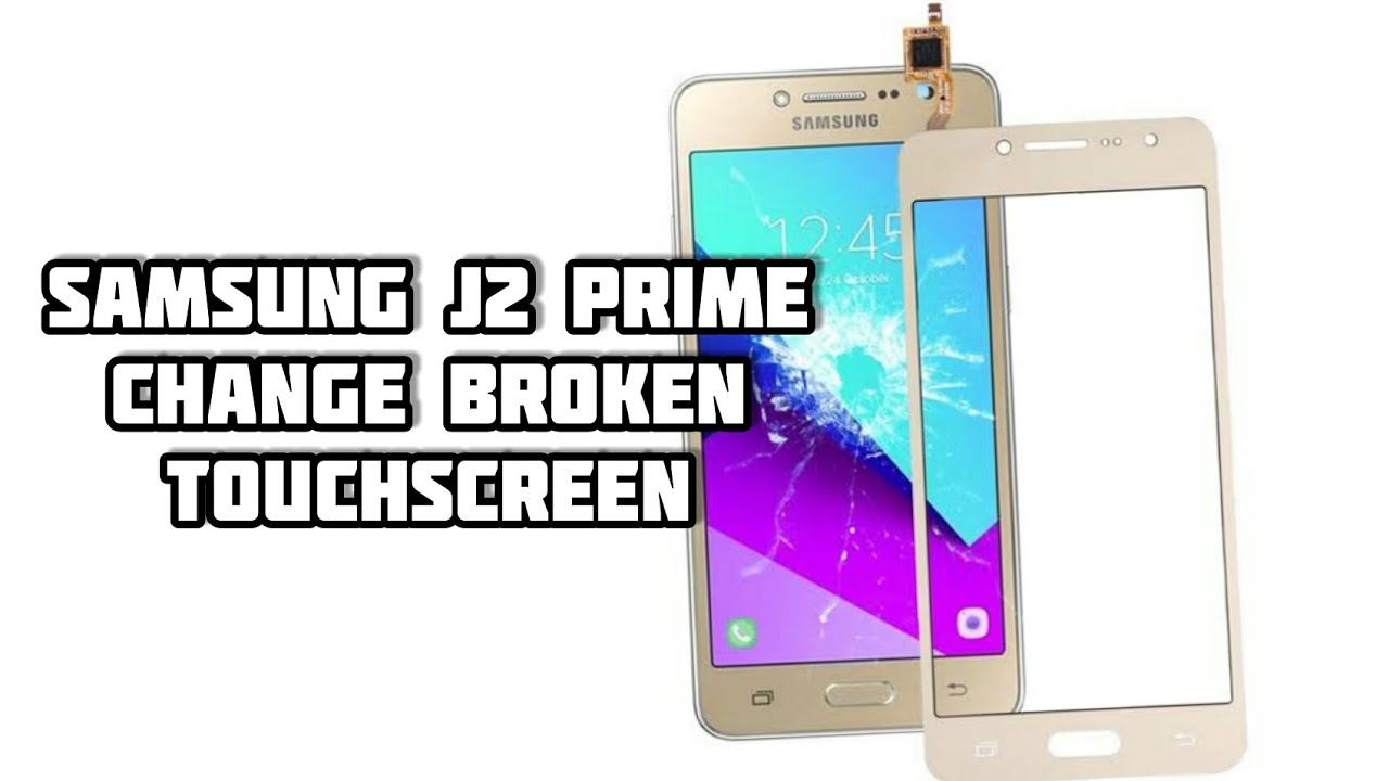 SAMSUNG J2 PRIME CHANGE BROKEN TOUCHSCREEN FIX TOUCHSCREEN AT HOME ...