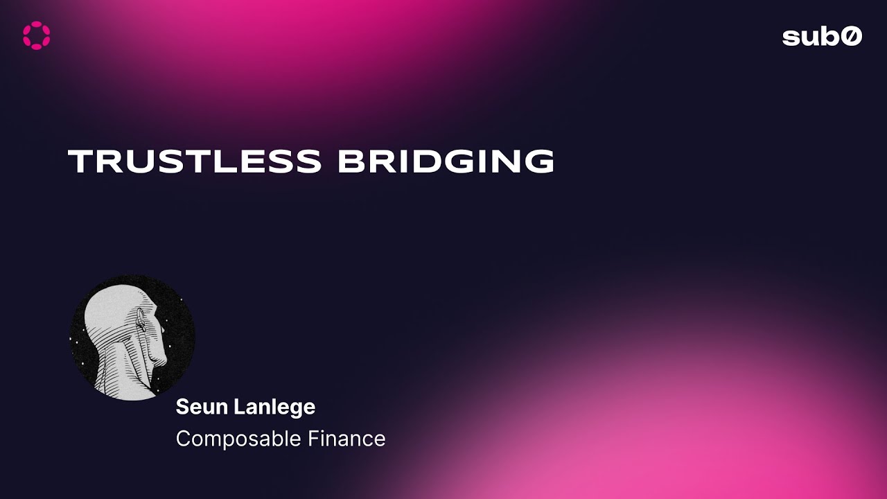 Composable Finance: Trustless Bridging | Sub0 2022 - YouTube