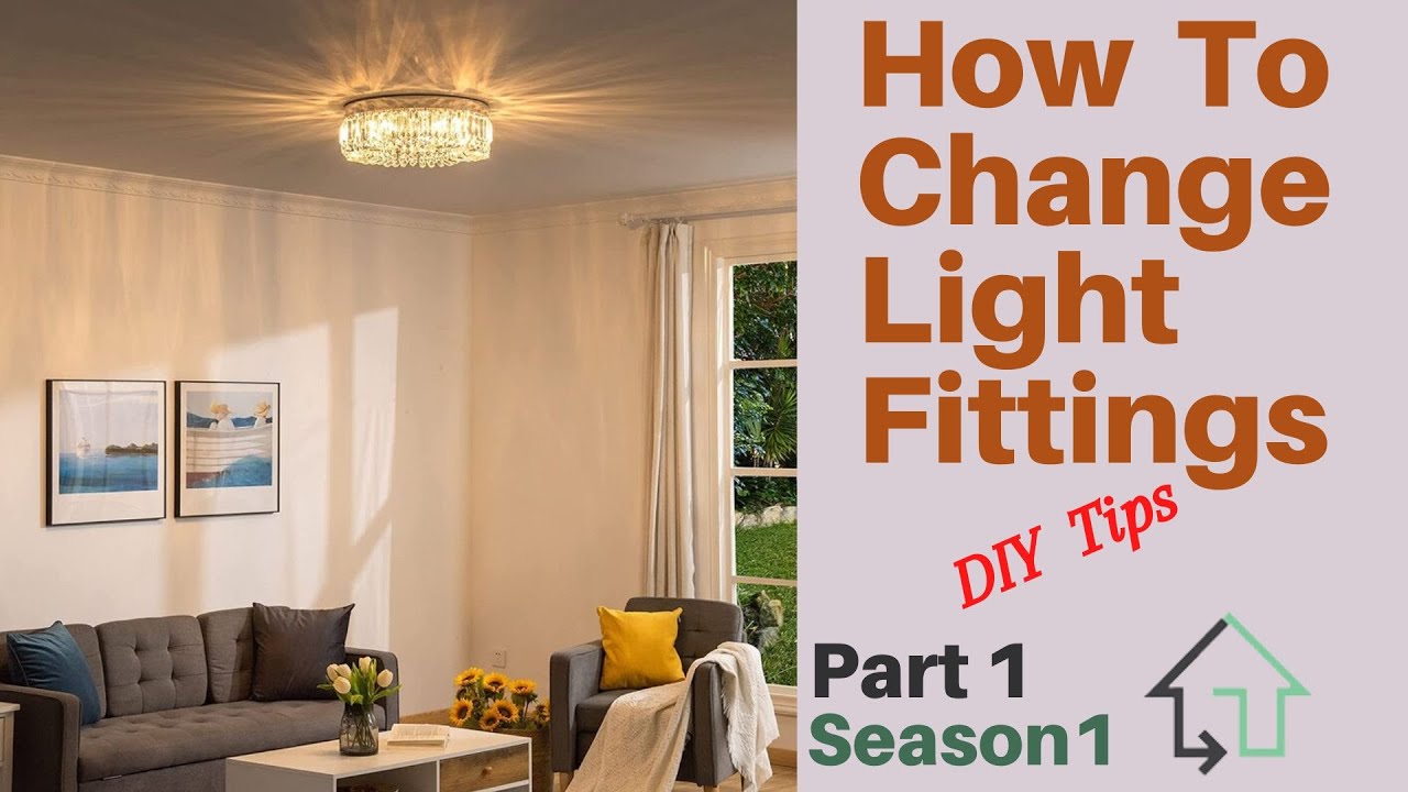 How to Change Light Fittings - Part 1, Season 1 - YouTube