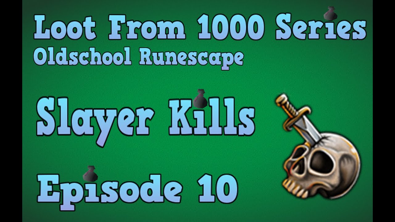 Oldschool Runescape - Loot From 1000 Series - Episode 10 [Slayer Kills ...