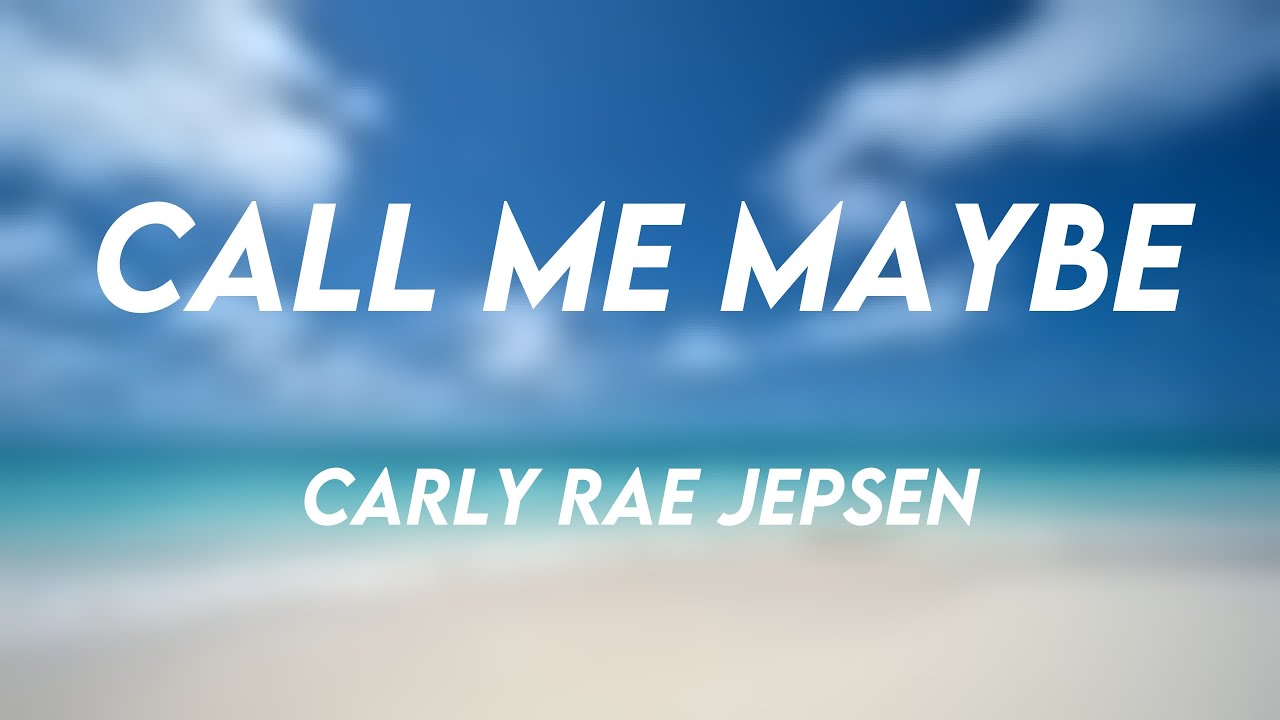 Call Me Maybe - Carly Rae Jepsen Lyric Song 💞 - YouTube