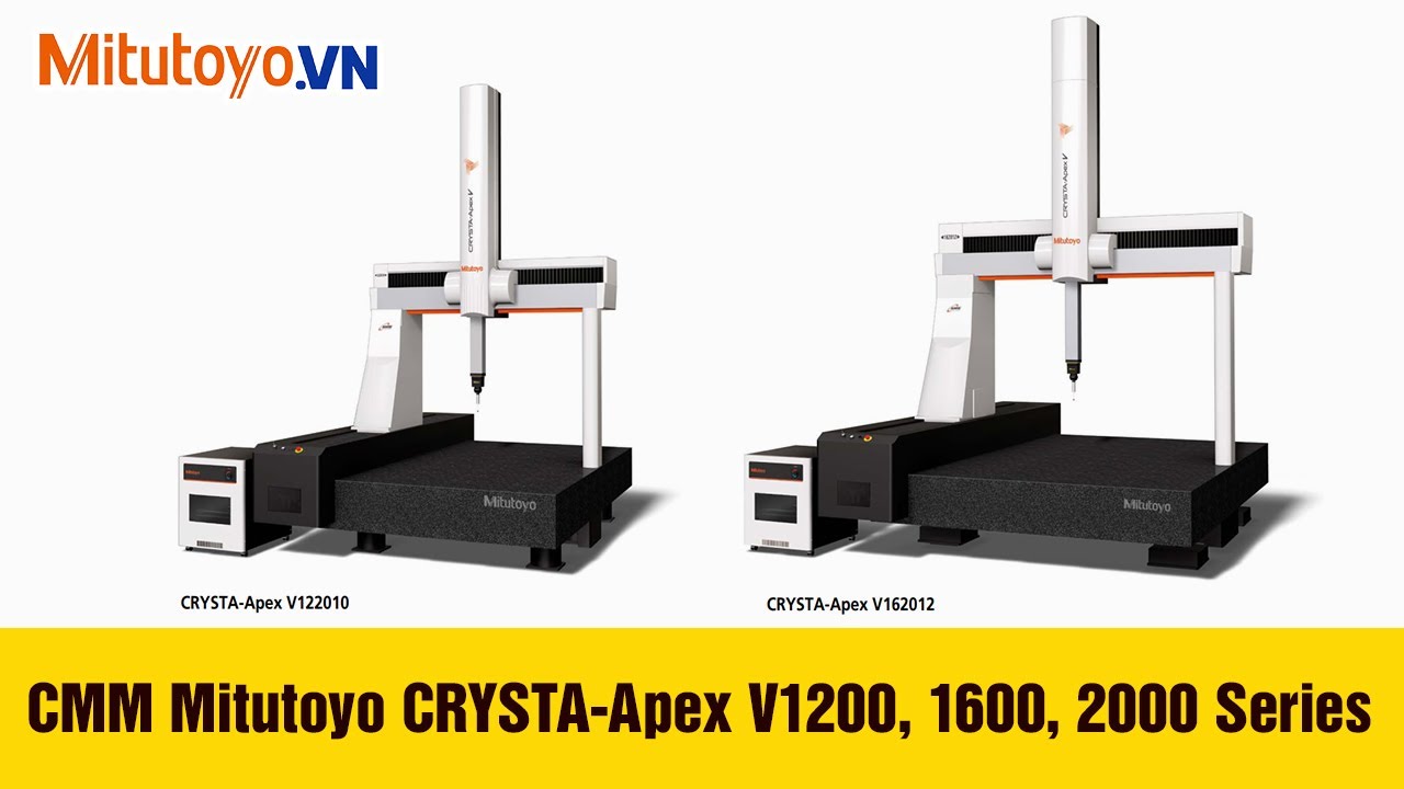 Máy đo tọa độ 3D - CMM Mitutoyo CRYSTA-Apex V1200, 1600, 2000 Series ...