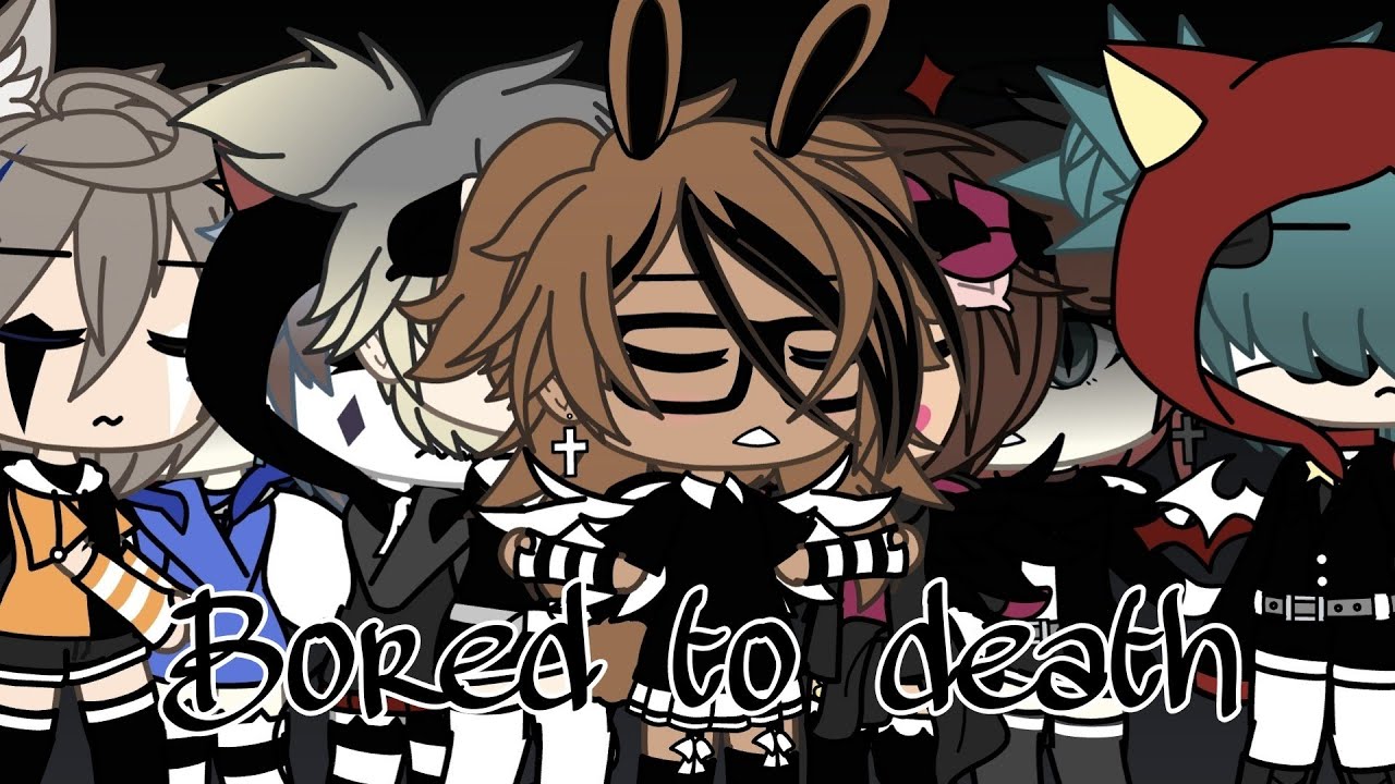 Bored to Death || Meme ? || Gacha Life (Vidéo jamais sortie) - YouTube
