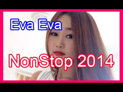 Eva New Song 2014 - Eva Non Stop 2014 - Specail Collection - YouTube